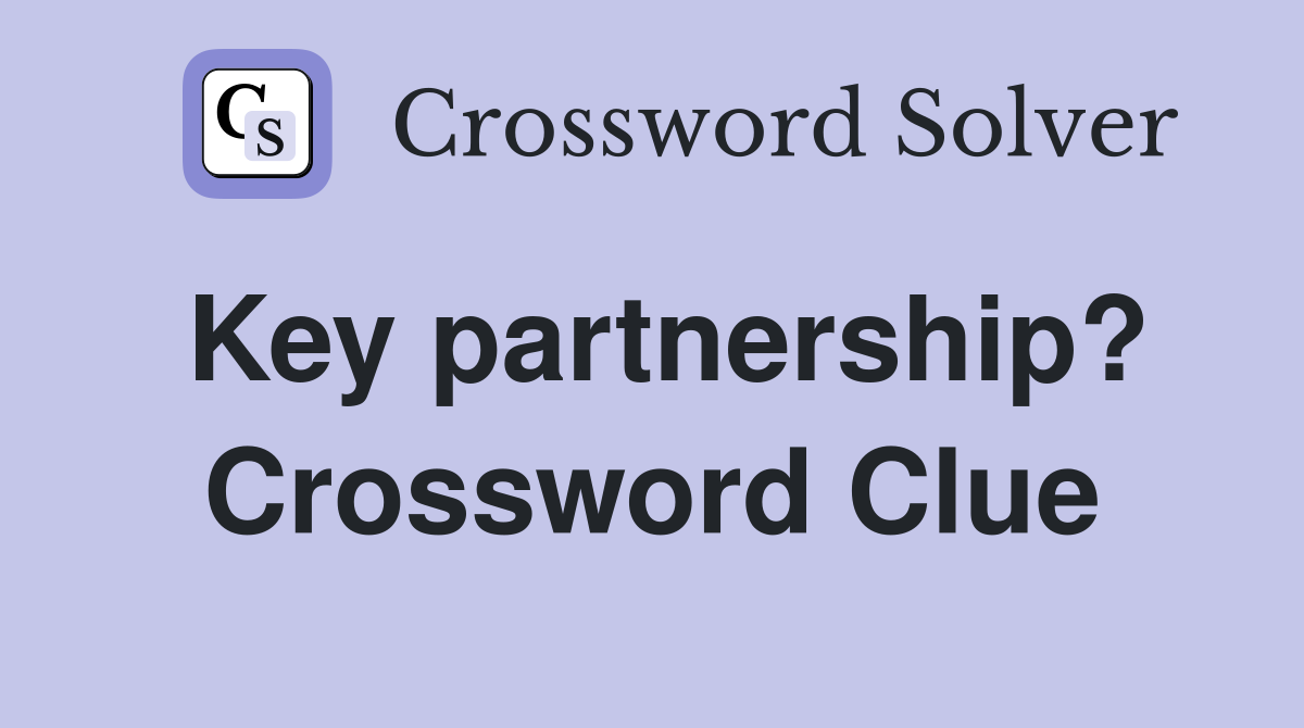 Key partnership? - Crossword Clue Answers - Crossword Solver